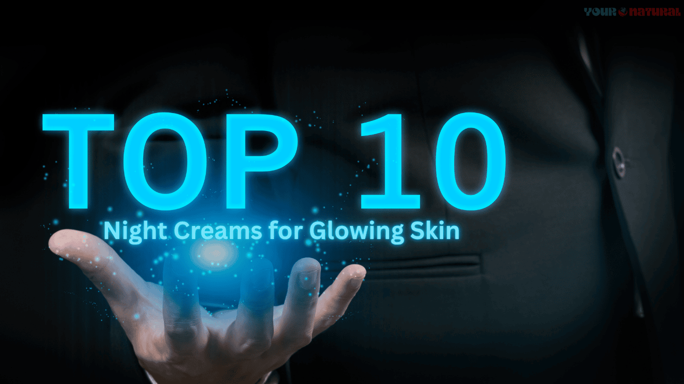 10 Best Night Creams for Glowing Skin (2025 Guide)