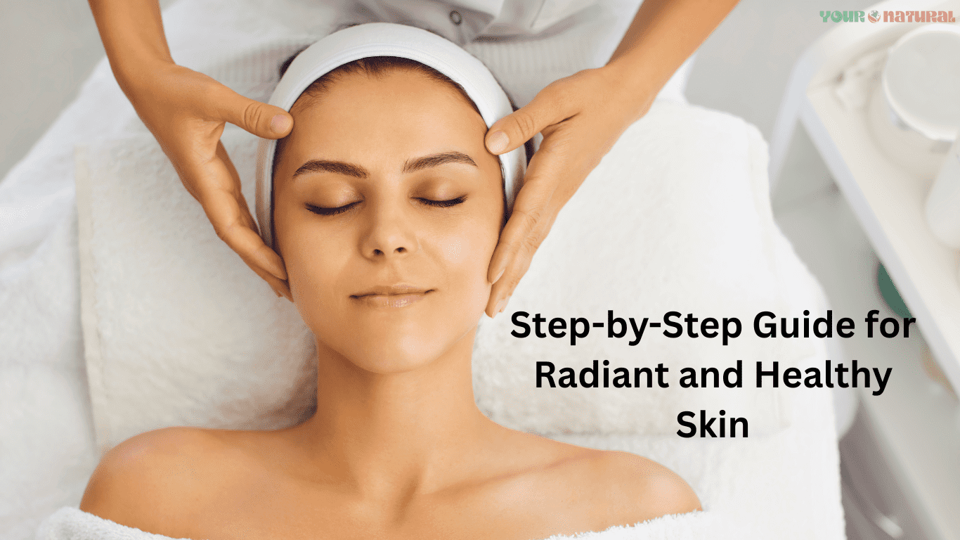 Skin Care Routine: 10 Steps for Healthy, Glowing Skin